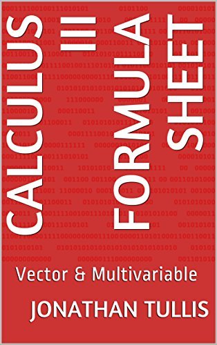 Calculus III Formula Sheet: Vector & Multivariable by Jonathan Tullis ...