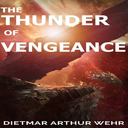 The Thunder of Vengeance: scifi action and adventure by Dietmar Arthur Wehr | Goodreads