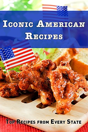 Iconic America Recipes: Top Recipes from Each State by J.R. Stevens ...