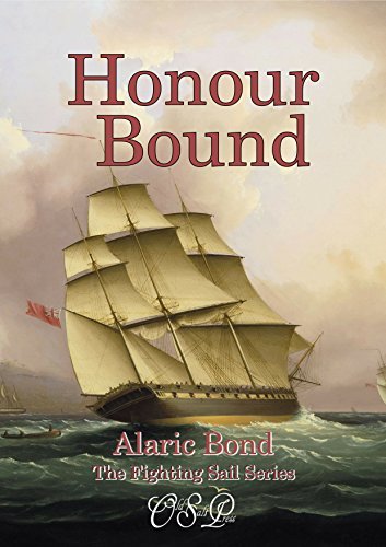 Honour Bound (Fighting Sail, #10) by Alaric Bond | Goodreads