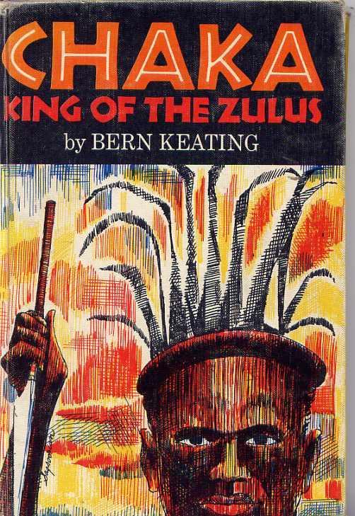 Chaka King of the Zulus by Bern Keating | Goodreads