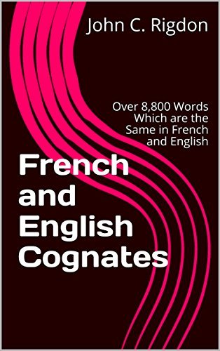 French and English Cognates: Over 8,800 Words Which are the Same in ...