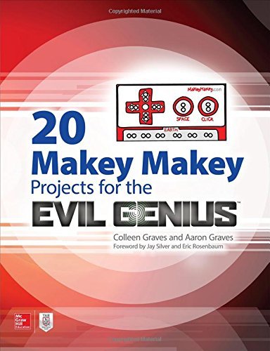 20 Makey Makey Projects for the Evil Genius by Aaron Graves | Goodreads