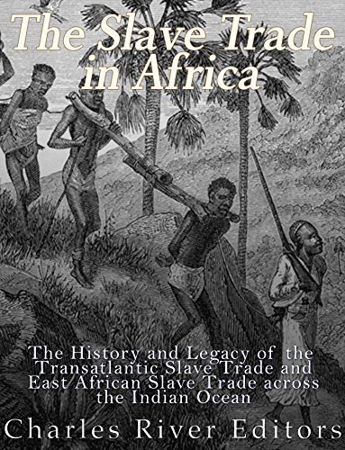 The Slave Trade in Africa: The History and Legacy of the Transatlantic ...