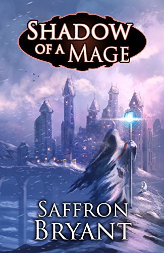 Shadow of a Mage (The Blood Mage Chronicles, #2) by Saffron Bryant ...