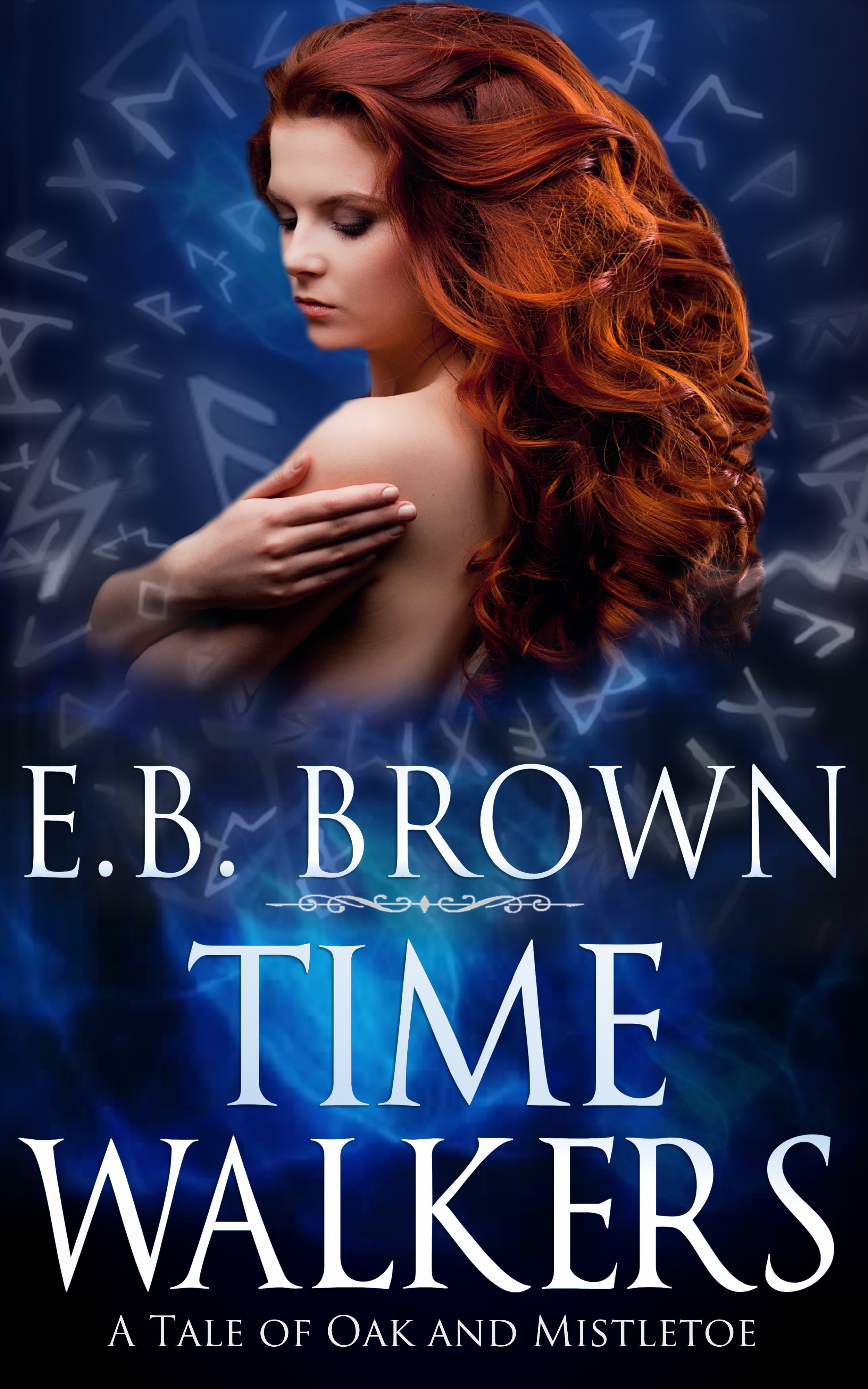 A Tale of Oak and Mistletoe (Time Walkers, #4) by E.B. Brown | Goodreads
