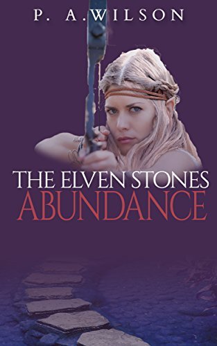 The Elven Stones: Abundance: An Elven Quest Adventure by P.A. Wilson ...