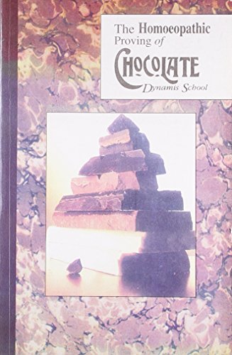 The Homoeopathic Proving of Chocolate by Jeremy Sherr | Goodreads