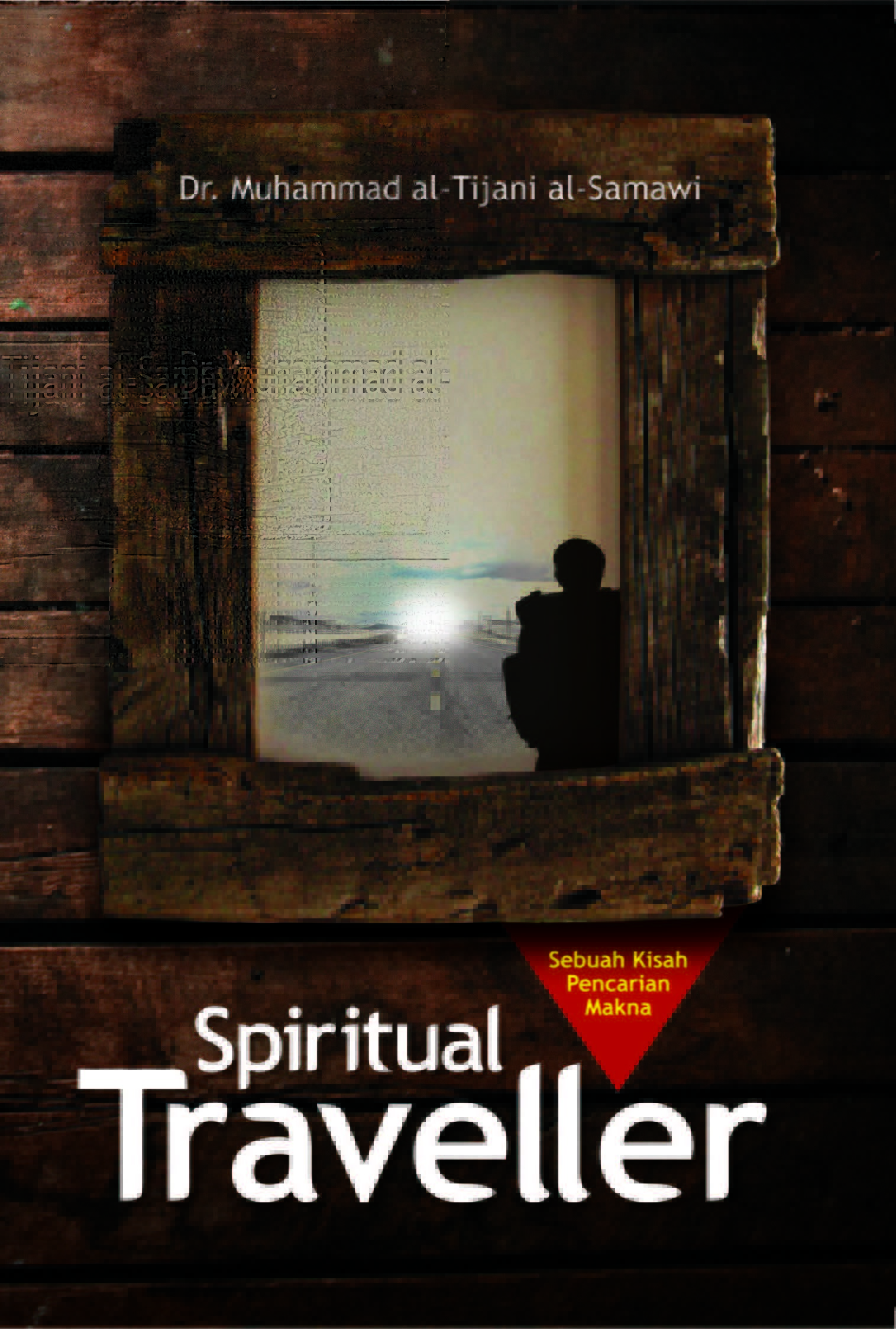 Spiritual Traveller: Sebuah Kisah Pencarian Makna by Muhammad Tijani ...