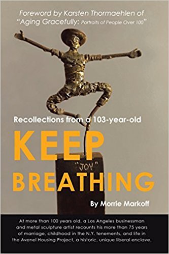 Keep Breathing: Recollections from a 103-year-old by Morrie Markoff ...