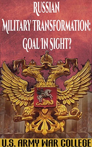 Russian Military Transformation: Goal In Sight? by U.S. Army War ...