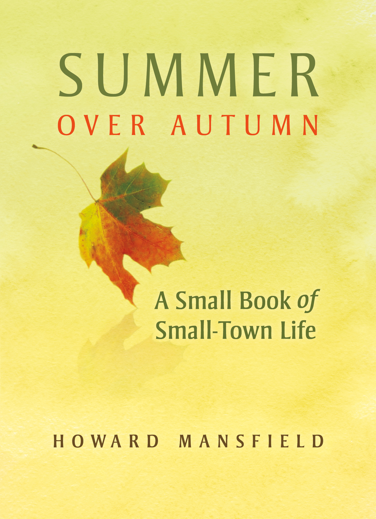 Summer Over Autumn: A Small Book of Small-Town Life by Howard Mansfield ...