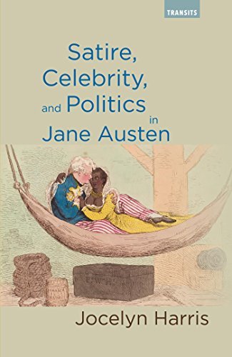 Satire, Celebrity, and Politics in Jane Austen by Jocelyn Harris ...