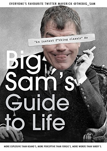 Big Sam's Guide to Life by @TheBig_Sam | Goodreads