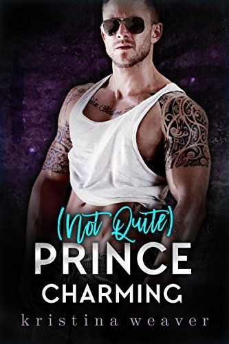 (Not Quite) Prince Charming by Kristina Weaver | Goodreads