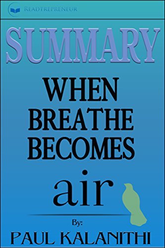 Summary: When Breath Becomes Air: by Paul Kalanithi by Readtrepreneur ...