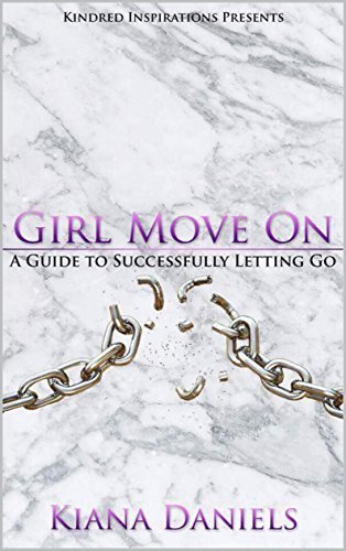 Girl, Move On: A Guide to Successfully Letting Go by Kiana Daniels ...
