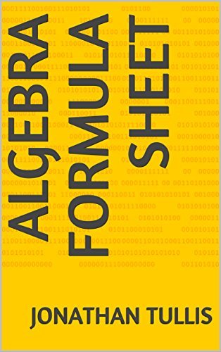 Algebra Formula Sheet by Jonathan Tullis | Goodreads