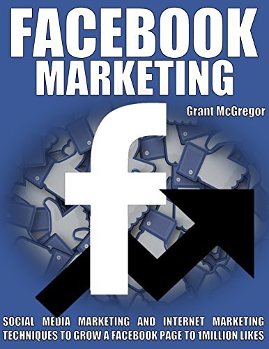 Facebook Marketing: Social Media Marketing and Internet Marketing ...