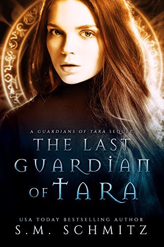 The Last Guardian of Tara (The Guardians of Tara #5) by S.M. Schmitz ...