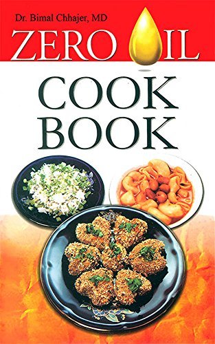 Zero Oil Cook Book by Bimal Chhajer | Goodreads
