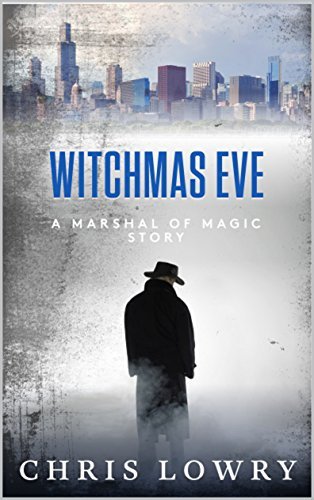 Witchmas Eve: a Marshal of Magic file by Chris Lowry | Goodreads