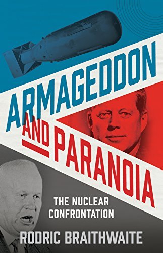 Armageddon and Paranoia: The Nuclear Confrontation by Rodric ...
