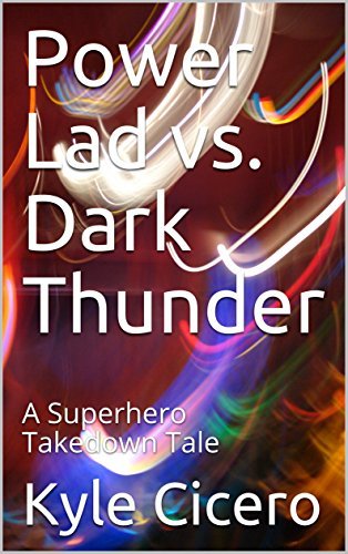 Power Lad vs. Dark Thunder: A Superhero Takedown Tale by Kyle Cicero ...