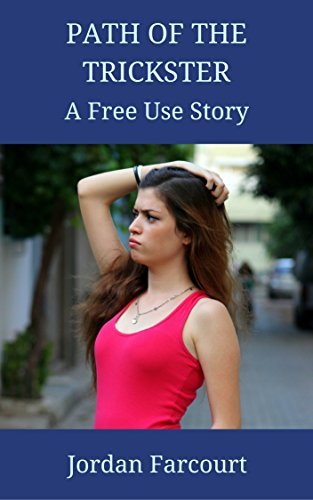 Path of the Trickster: A Free Use Story by Jordan Farcourt | Goodreads