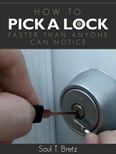 How to Pick a Lock Faster Than Anyone Can Notice: the Visual Guide to Lock Picking by Saul T ...