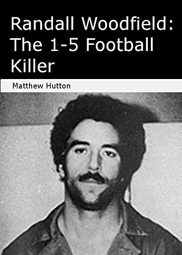 Randall Woodfield: The 1-5 Football Killer by Matthew Hutton | Goodreads