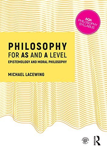 Philosophy for AS and A Level: Epistemology and Moral Philosophy by ...