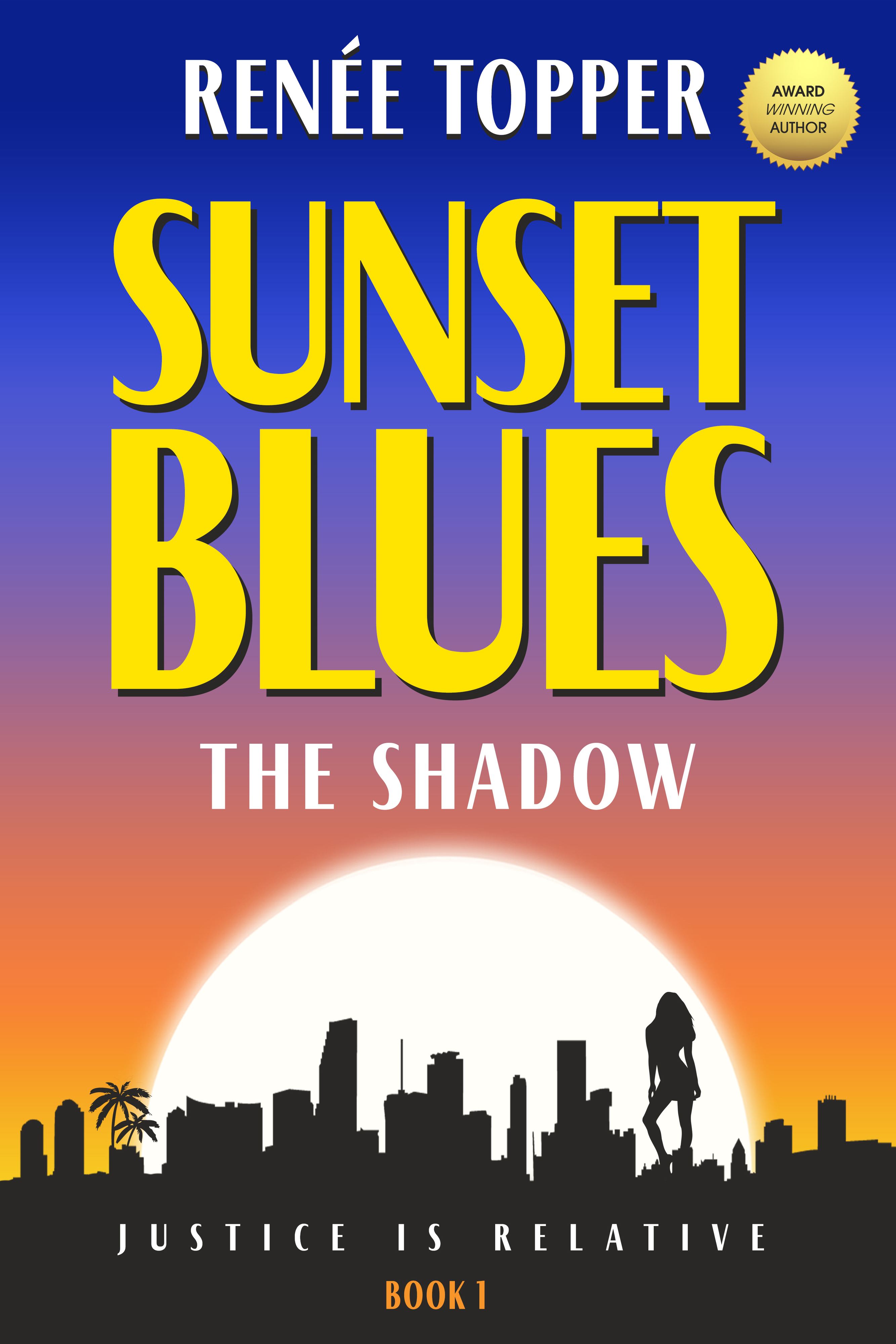 Sunset Blues: The Shadow - Book 1 - Justice is Relative by Renee Topper ...