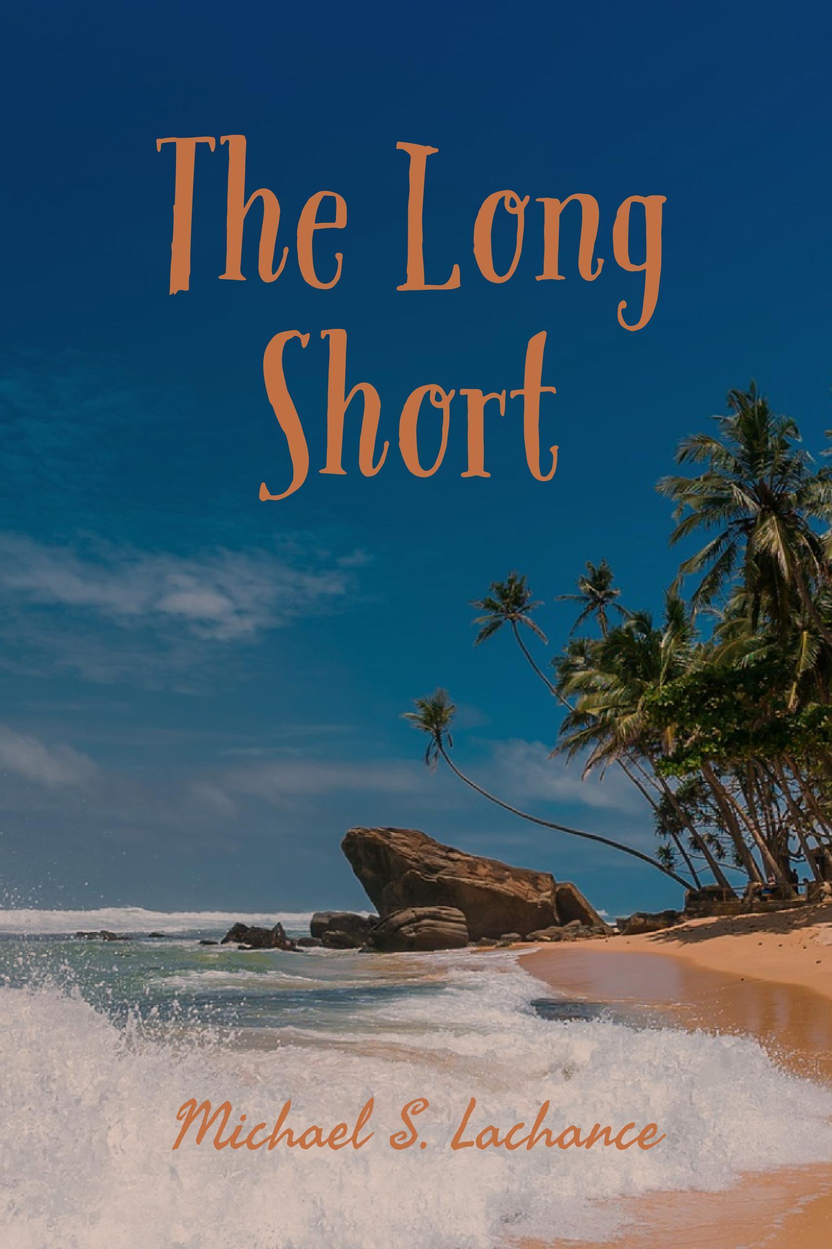 The Long Short by Michael S. Lachance | Goodreads