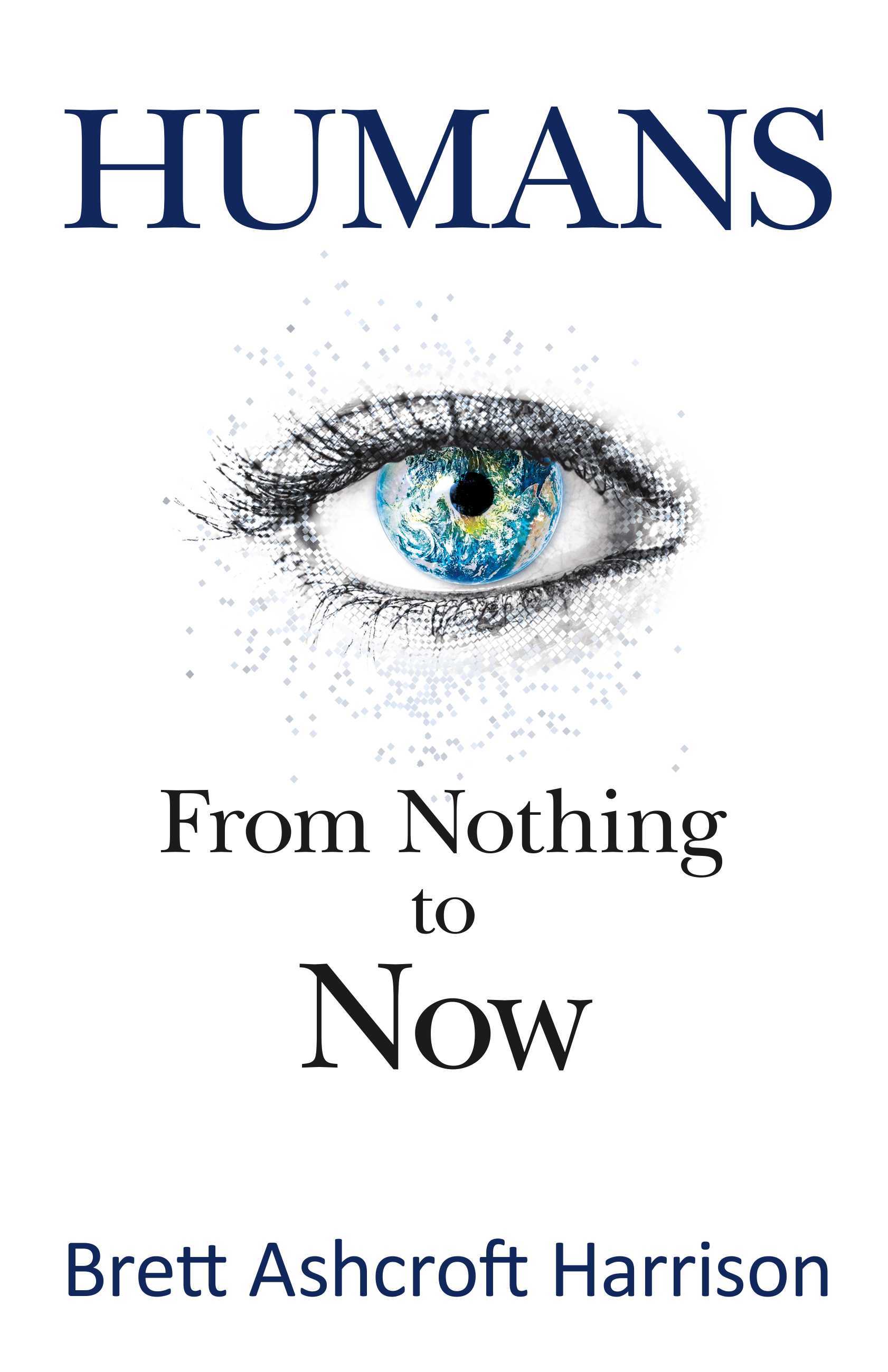 Humans: From Nothing to Now by Brett Ashcroft Harrison | Goodreads