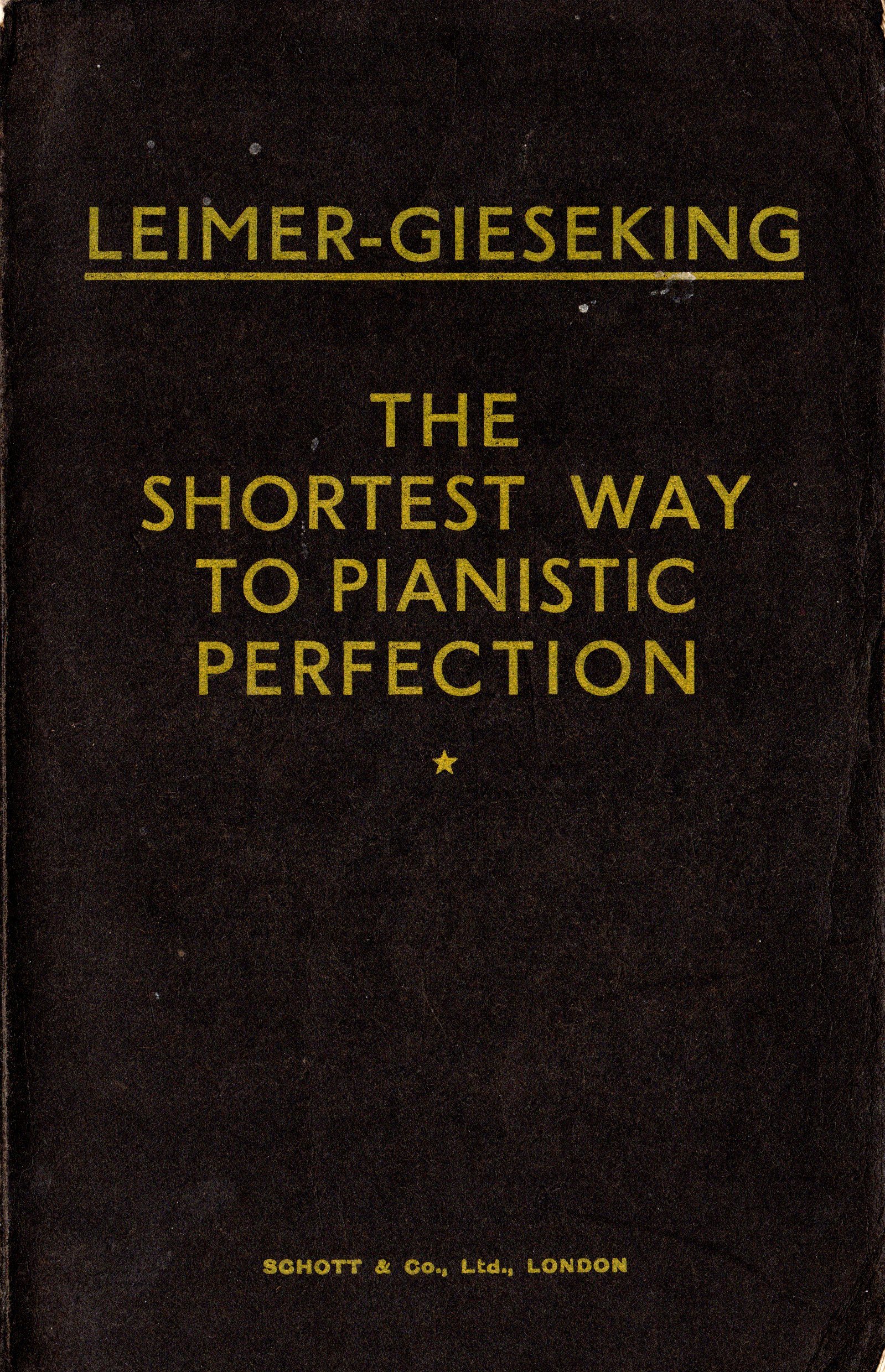 The Shortest Way to Pianistic Perfection by Karl Leimer | Goodreads