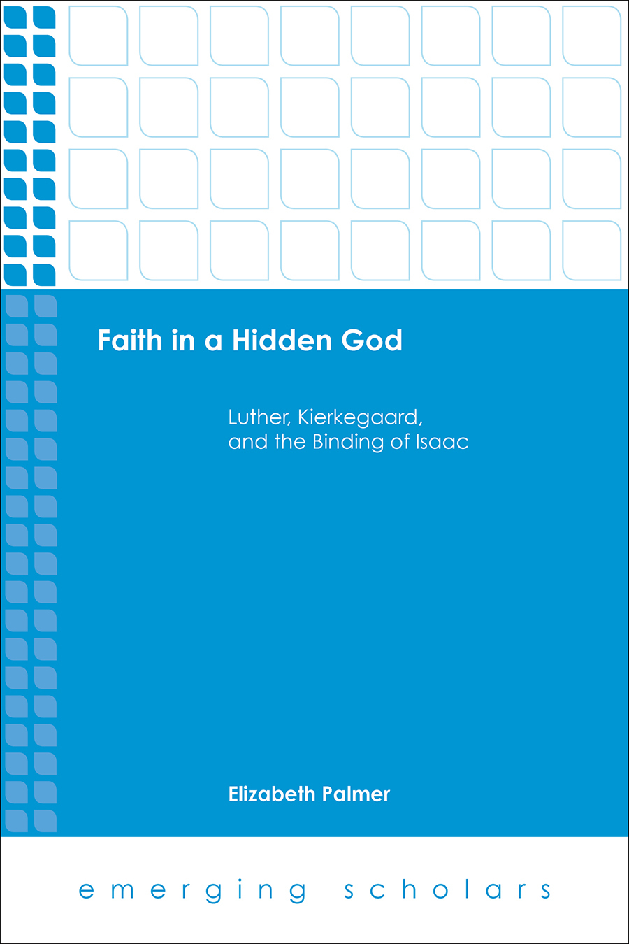 Faith in a Hidden God: Luther, Kierkegaard, and the Binding of Isaac by ...