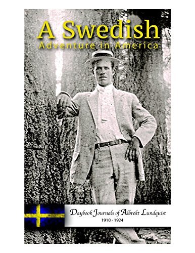 A SWEDISH ADVENTURE IN AMERICA: Daybook Journals of Albrekt Lundquist ...