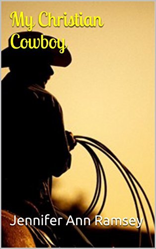 My Christian Cowboy by Jennifer Ann Ramsey | Goodreads