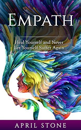 Empath: Heal Yourself and Never Let Yourself Suffer Again by April ...