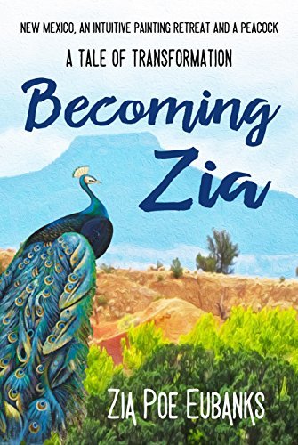 Becoming Zia: A Tale of Transformation by Zia Poe Eubanks | Goodreads