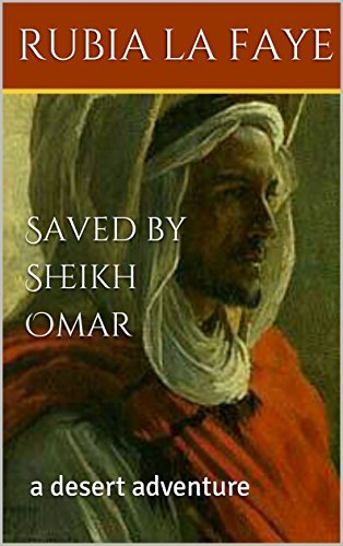 Saved by Sheikh Omar: a desert romance by Rubia la Faye | Goodreads