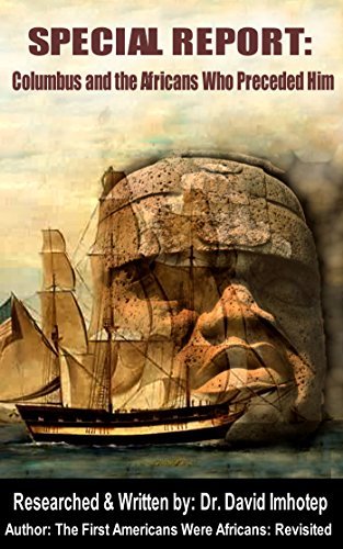 SPECIAL REPORT: Columbus and the Africans Who Preceded Him by David ...
