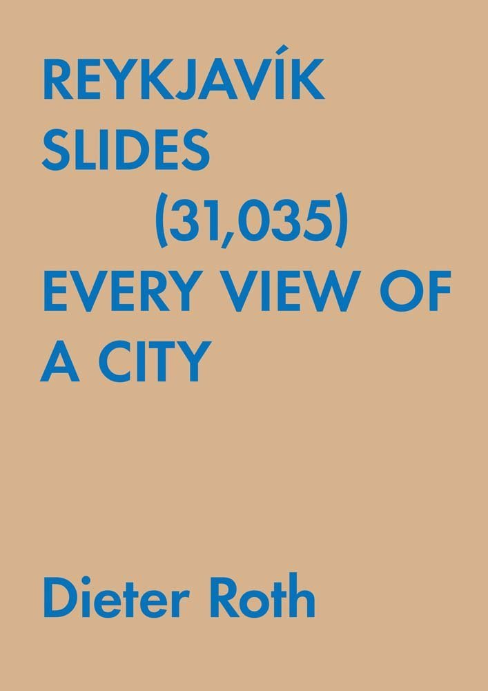 Dieter Roth: Reykjavík Slides (31,035): Every View of a City by Dieter ...