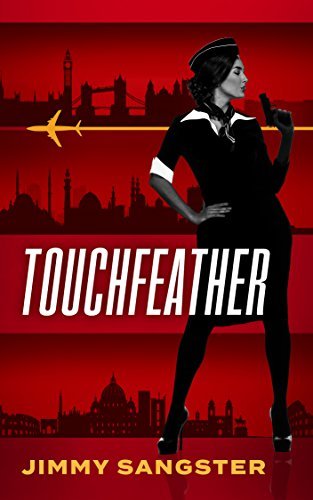Touchfeather (Touchfeather Thriller #1) by Jimmy Sangster | Goodreads