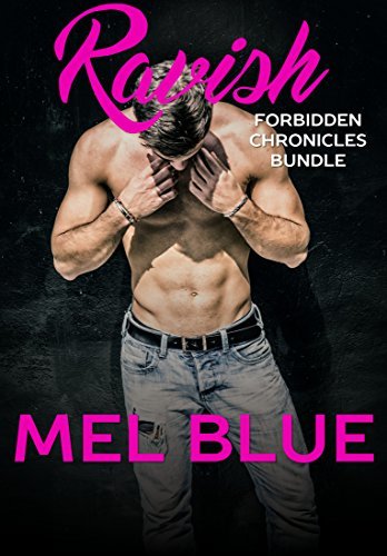 Ravish: A Forbidden Chronicles Bundle by Mel Blue | Goodreads