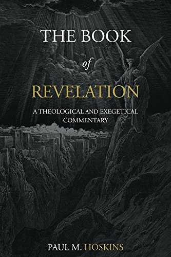 The Book of Revelation: A Theological and Exegetical Commentary by Paul ...