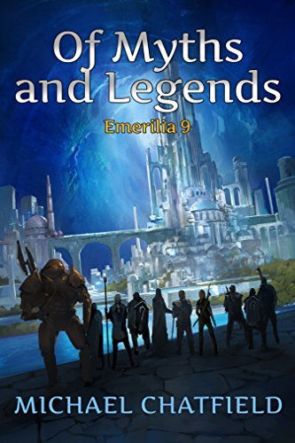 Of Myths and Legends (Emerilia, #9) by Michael Chatfield | Goodreads