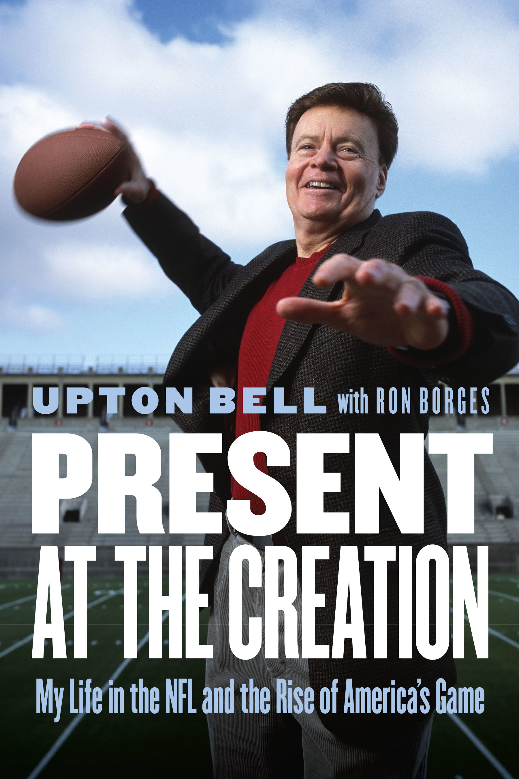 Present at the Creation: My Life in the NFL and the Rise of America's ...