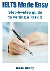 IELTS Made Easy Step-by-Step Guide to Task 2 by IELTS buddy | Goodreads